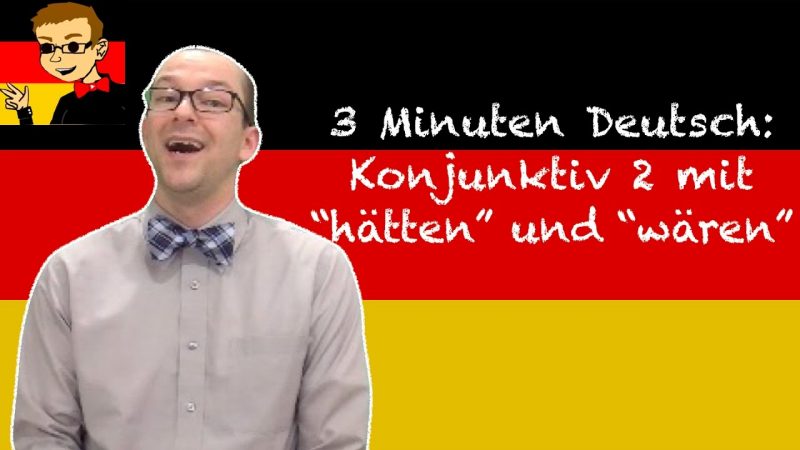 Subjunctive 2 with "hätten" & "wären" - 3 Minuten Deutsch #68 - Deutsch ...
